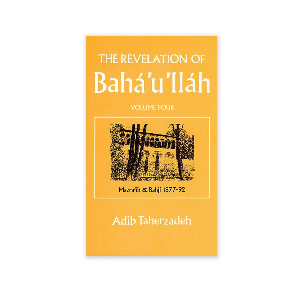 Revelation of Baha'u'llah Vol. 4 - Mazra'ih and Bahji 1877-92 (e-book – George Ronald Publisher